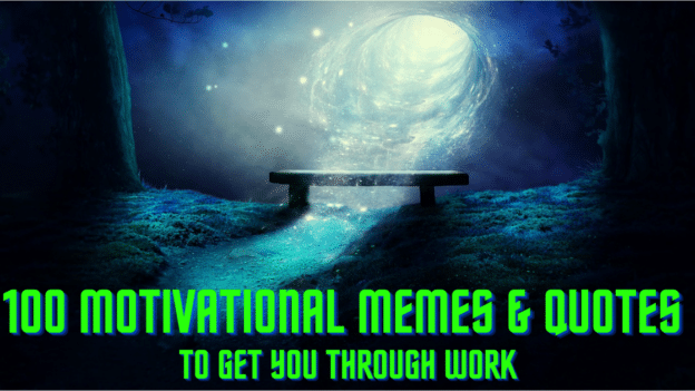 100 Motivational Memes & Quotes To Get You Through Work - SPN